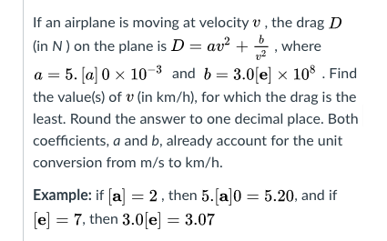 Solved If an airplane is moving at velocity v,the drag D (in | Chegg.com