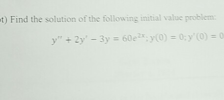 Find the solution of the following initial value | Chegg.com