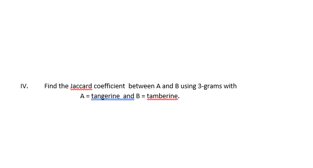 Solved Find the Jaccard coefficient between A and B A: | Chegg.com