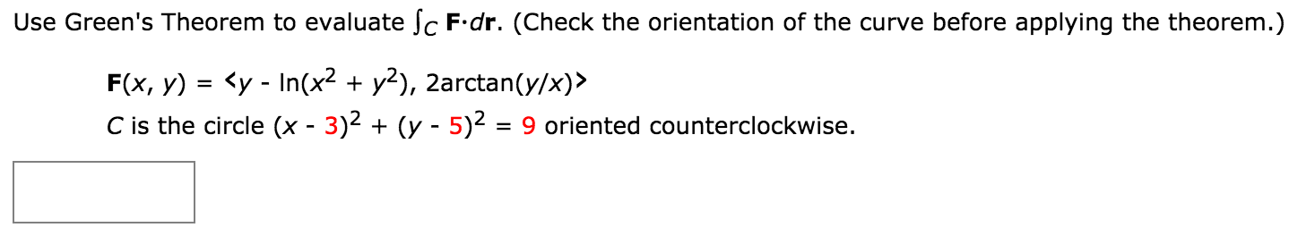 Solved Use Green's Theorem to evaluate integral_c F middot | Chegg.com