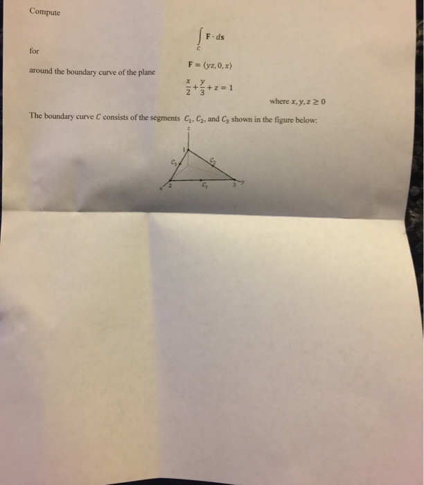 Solved Compute integral_C F middot ds for F = (yz, 0, x) | Chegg.com