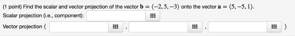 Solved 1 Point Find The Scalar And Vector Projection Of