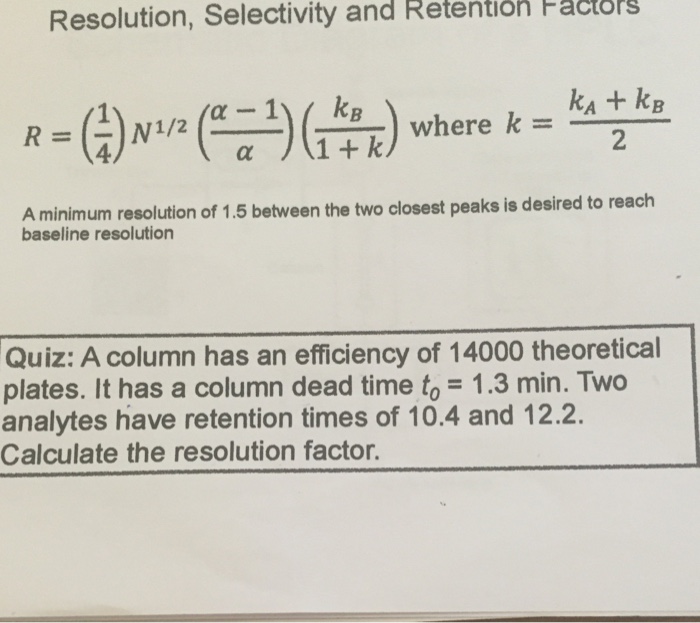 Solved Resolution, selectivity and Retention Factors R=(1/4) | Chegg.com