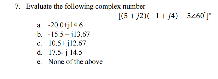 Solved Evaluate the following complex number [(5 + j2)(-l + | Chegg.com