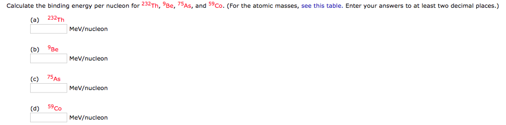 Solved Calculate the binding energy per nucleon for 232Th, | Chegg.com