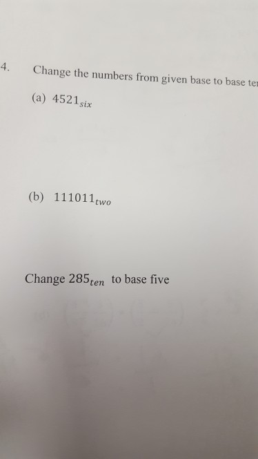 Solved 4. Change the numbers from given base to base ter (a) | Chegg.com