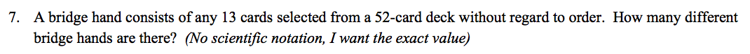 Solved 7. A bridge hand consists of any 13 cards selected | Chegg.com