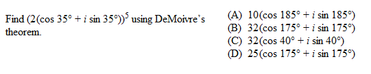 Solved Find (2(cos 35 degree + i sin 35 degree))D using | Chegg.com