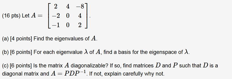 Solved (16 pts) Let A = [ ] (a) [4 points] Find the | Chegg.com