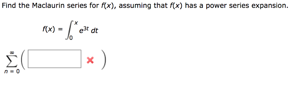 Solved Find the Maclaurin series for f(x), assuming that | Chegg.com