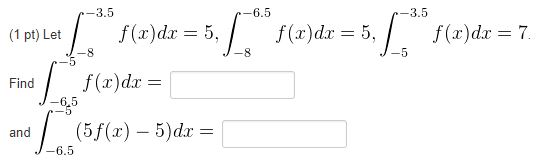 Solved Let integral^-3.5_-8 f(x)dx = 5, integral^-6.5_- 8 | Chegg.com Solved Let integral^-3.5_-8 f(x)dx = 5, integral^-6.5_- 8 | Chegg.com
