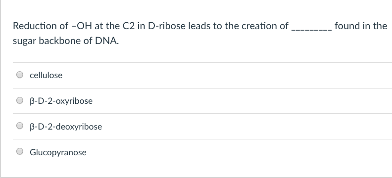 Solved Reduction of-OH at the C2 in D-ribose leads to the | Chegg.com