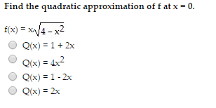 Solved Find the quadratic approximation of f at x = 0. f(x) | Chegg.com