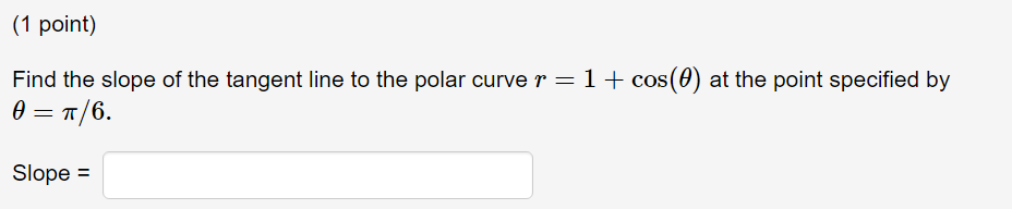 Solved Find the slope of the tangent line to the polar curve | Chegg.com