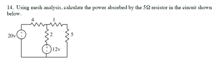Solved Using mesh analysis, calculate the power absorbed by | Chegg.com