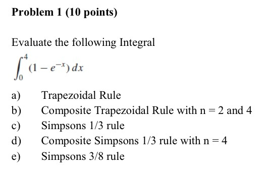 Solved Evaluate the following Integral 4 0 (1 -e-x) dx | Chegg.com