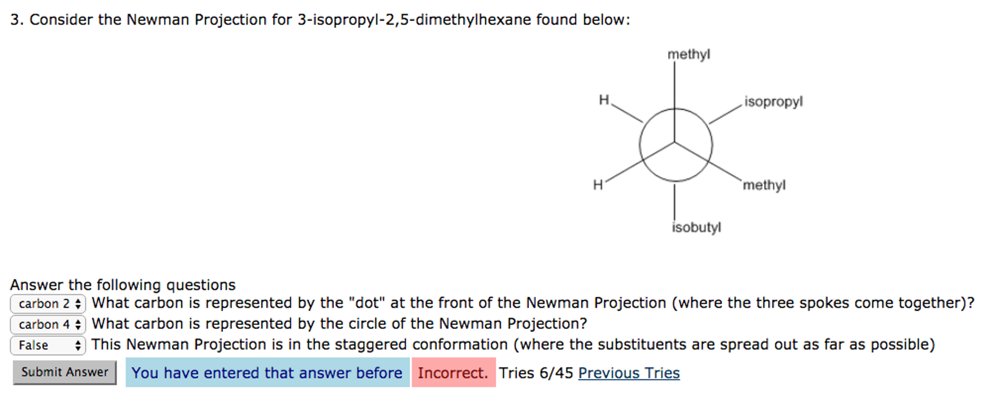 Solved Consider the Newman Projection for 3-isopropyl-2, | Chegg.com Solved Consider the Newman Projection for 3-isopropyl-2, | Chegg.com