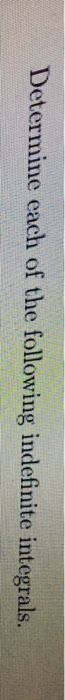Solved Determine each of the following indefinite integrals. | Chegg.com Solved Determine each of the following indefinite integrals. | Chegg.com