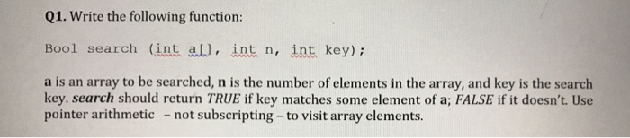 Solved Write the following function: Bool search (int a[], | Chegg.com
