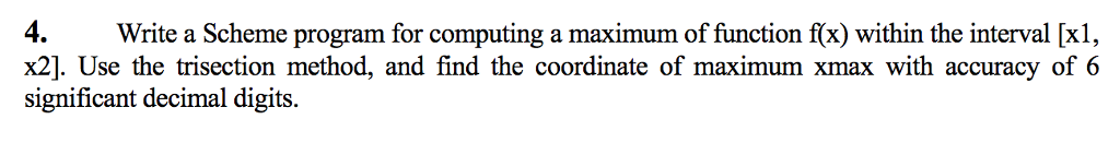 Solved Write a Scheme program for computing a maximum of | Chegg.com