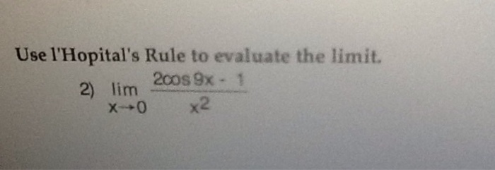 Solved Use l'Hopital's Rule to evaluate the limit.2) lim x | Chegg.com