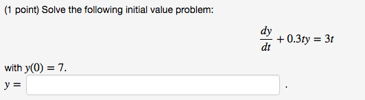 Solved Solve the following initial value problem: dy/dt + | Chegg.com