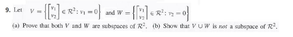 Solved Let V = {[v_1 v_2] elementof R^2: v_1 = 0} and W = | Chegg.com
