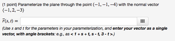 Solved (1 point) Parameterize the plane through the point | Chegg.com