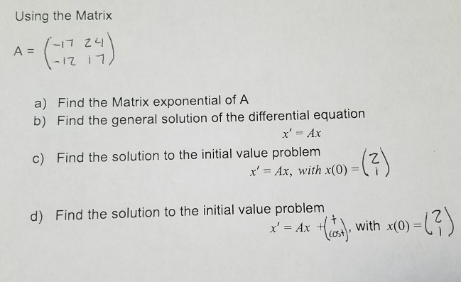 Solved Using the Matrix a) Find the Matrix exponential of A | Chegg.com