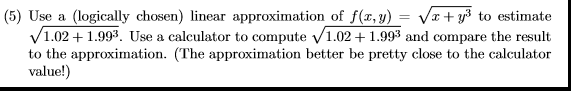 Solved Use a (logically chosen) linear approximation of f(x, | Chegg.com