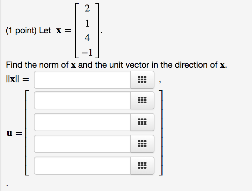 Solved 2 (1 point) Let x - 4 Find the norm of x and the unit | Chegg.com