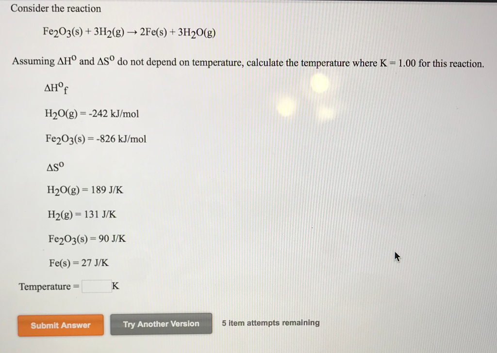 Solved Consider the reaction Fe203(s) +3H2(g) 2Fe(s) + | Chegg.com