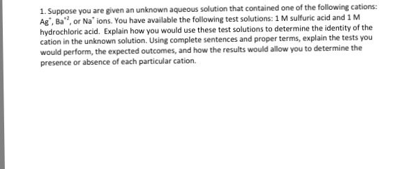 Solved 1. Suppose you are given an unknown aqueous solution | Chegg.com