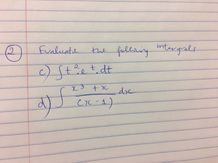 Solved Evaluate the following integrals integral t^2 .e^t | Chegg.com