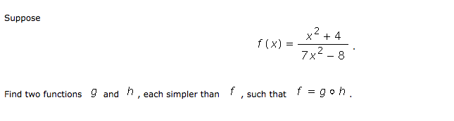 Solved Suppose F X X 2 4 7x 2 8 Find Two Functions