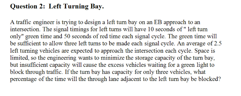 Solved Question 2: Left Turning Bay. A traffic engineer is | Chegg.com