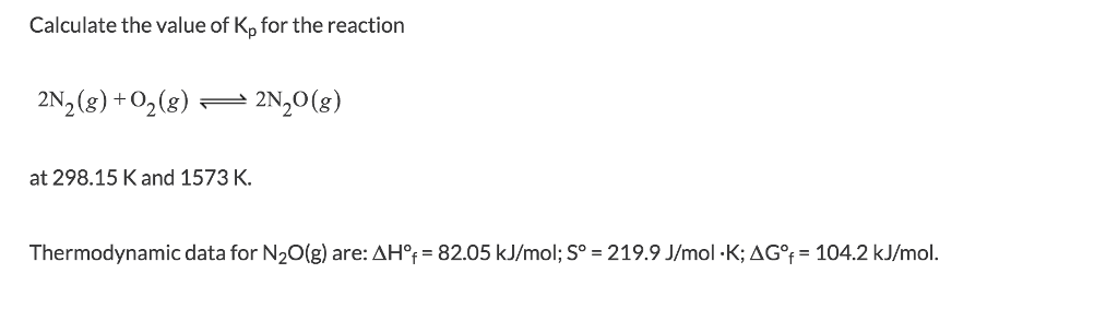 Solved Calculate the value of K for the reaction 2N2 (g) + | Chegg.com
