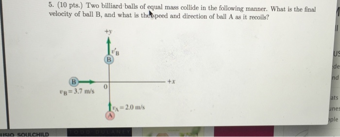 Solved Two billiard balls of equal mass collide in the | Chegg.com