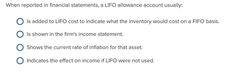 Solved When reported in financial statements, a LIFO | Chegg.com