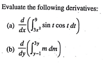 Solved Evaluate the following derivatives: d/dx(Integral | Chegg.com
