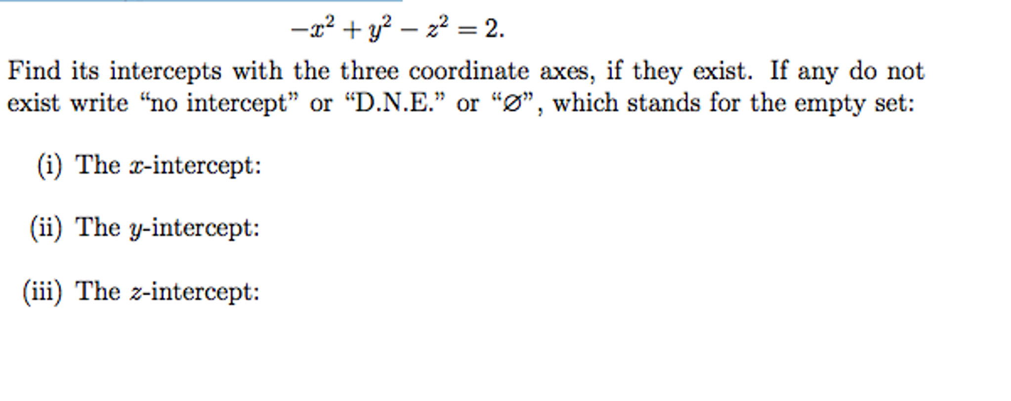 Solved -x^2 + y^2 - z^2 = 2. Find its intercepts with the | Chegg.com