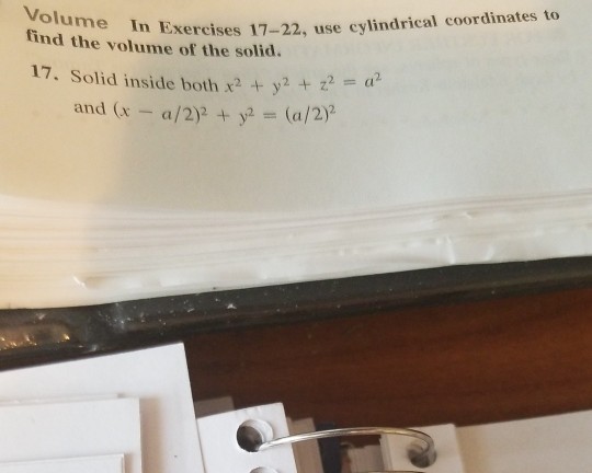 Solved xercises 17-22, use cylindrical coordinates to find | Chegg.com Solved xercises 17-22, use cylindrical coordinates to find | Chegg.com