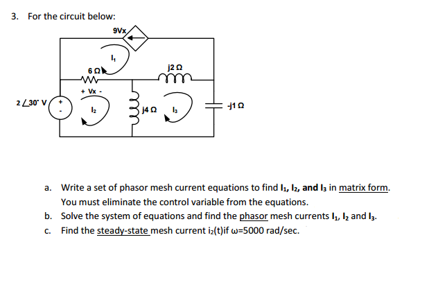 Solved For the circuit below: a. Write a set of phasor mesh | Chegg.com