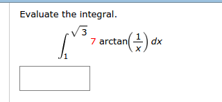 Solved Evaluate the integral. integral_1^square root 3 7 | Chegg.com