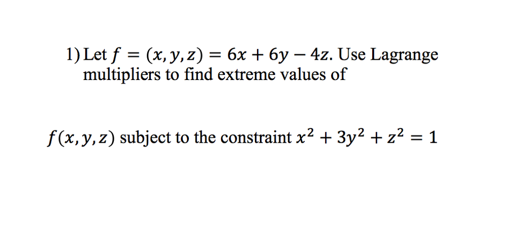 Solved Let f = (x, y, z) = 6x + 6y - 4z. Use Lagrange | Chegg.com