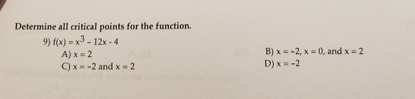 Solved Determine all critical points for the function. 9) | Chegg.com