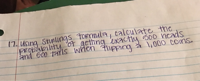 Solved Using stirlings formula, calculate the probability of | Chegg.com