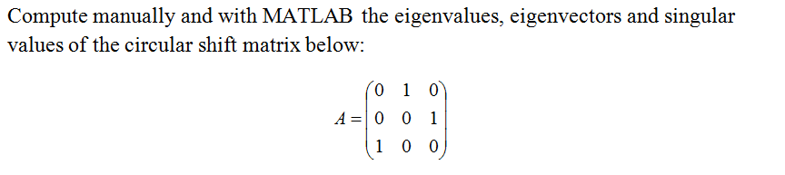 Solved Compute manually and with MATLAB the eigenvalues, | Chegg.com