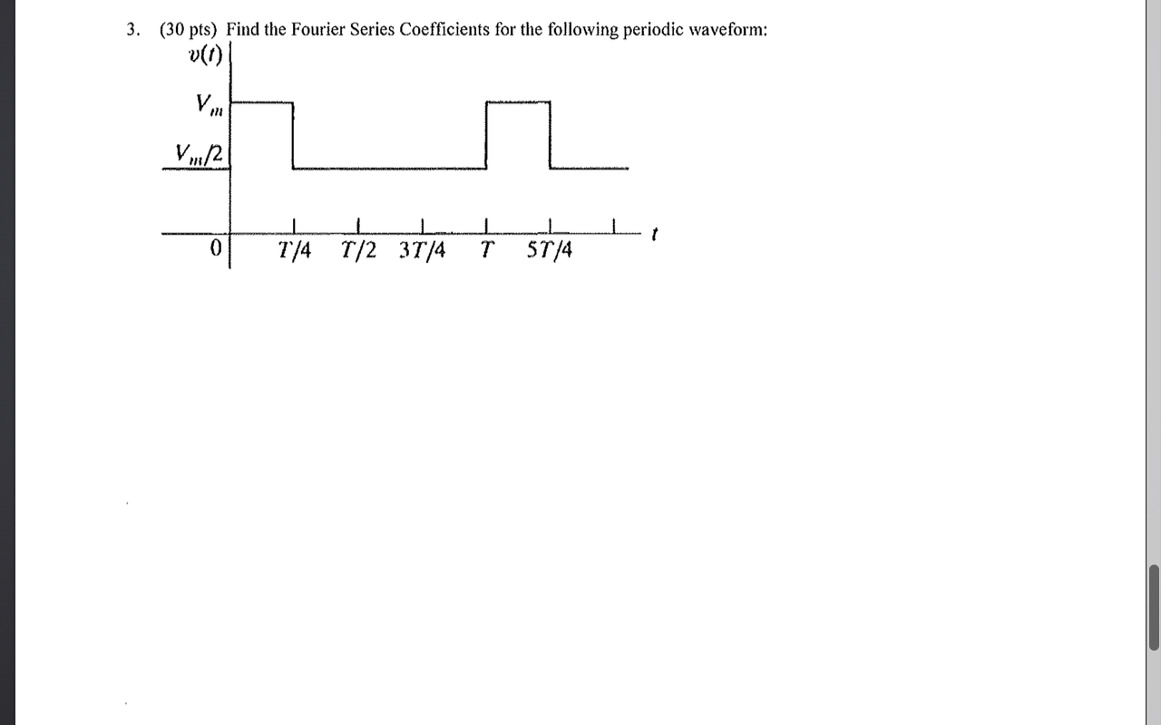 Solved 3. (30 pts) Find the Fourier Series Coefficients for | Chegg.com
