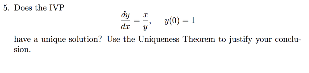 Solved Does the IVP dy/dx = x/y, y(0) = 1 have a unique | Chegg.com
